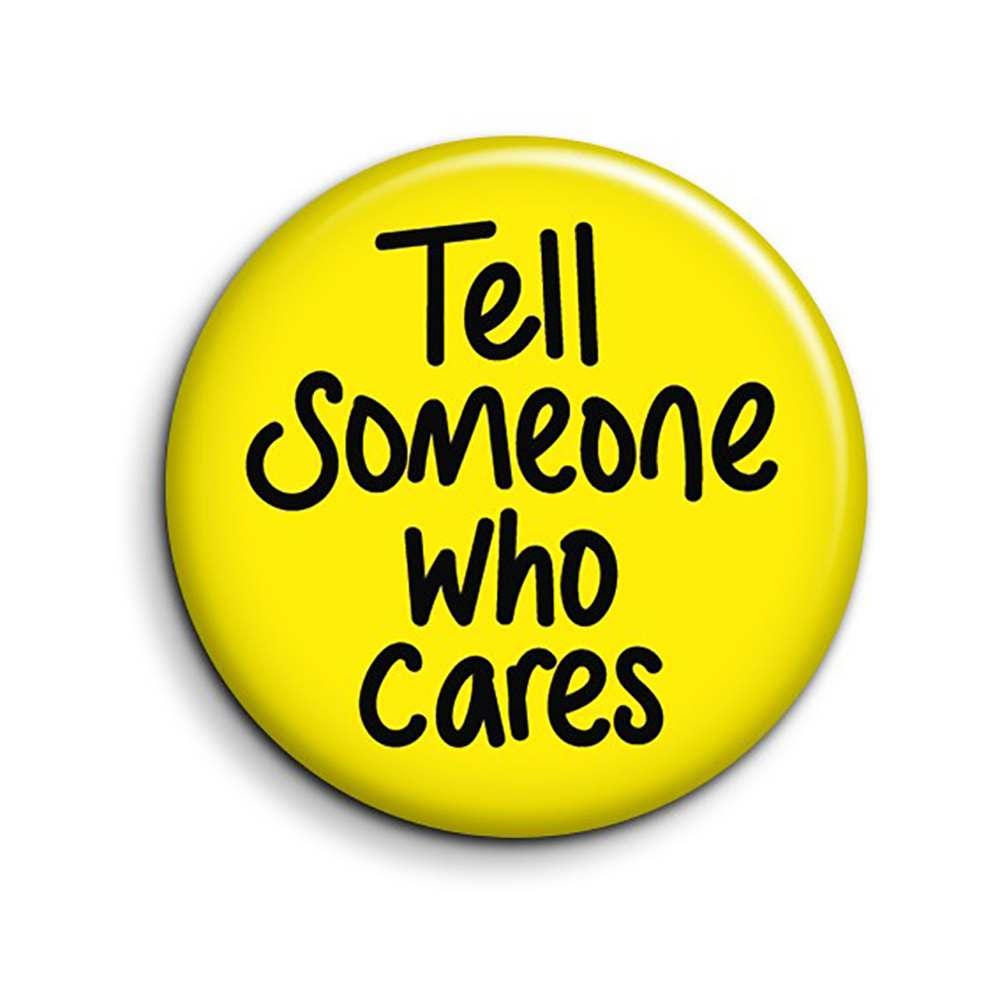 Tell Someone Who Cares