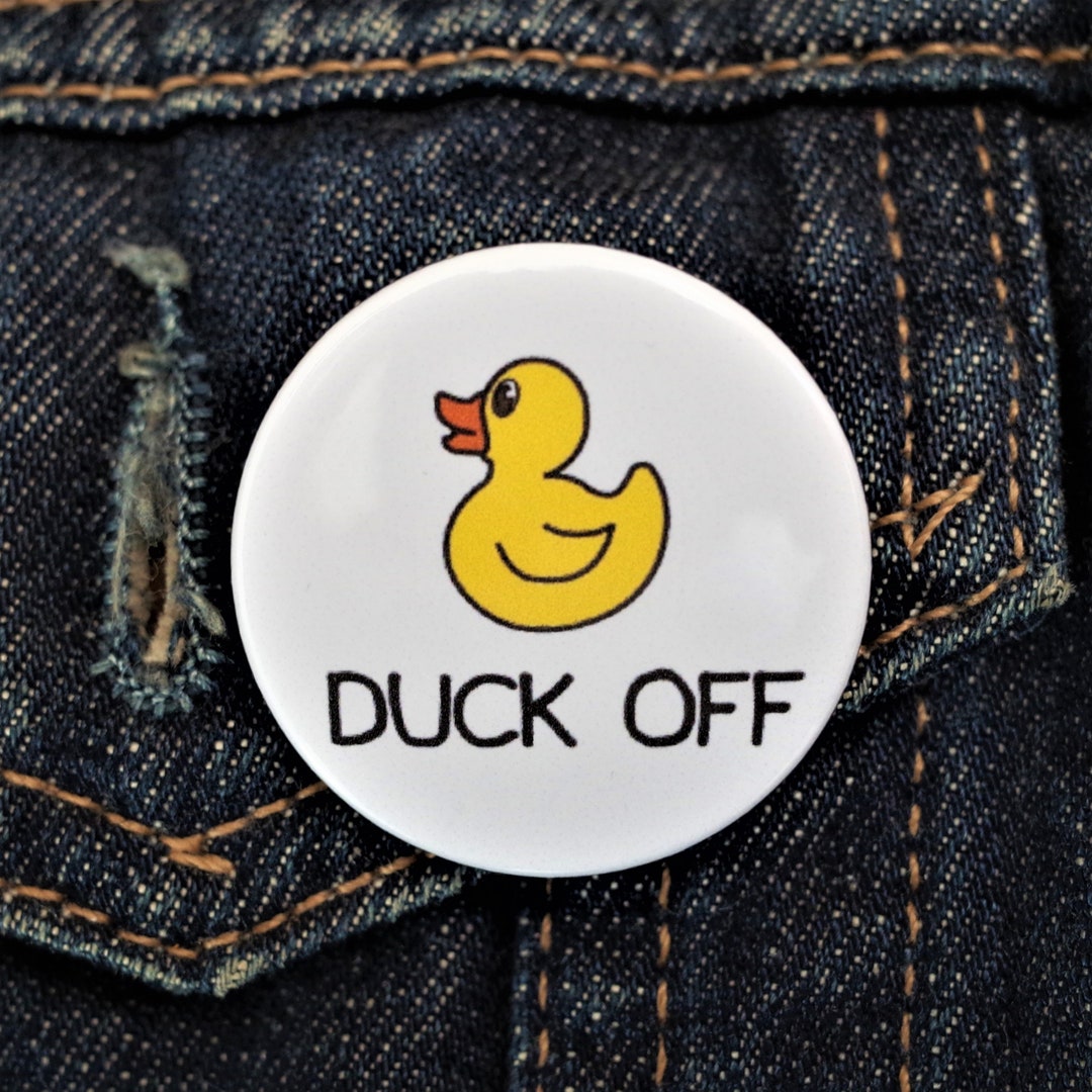 Funny Duck Button Pin Badge ∙ Duck off Pin Badge ∙ Cute Rubber Duck Pin ...