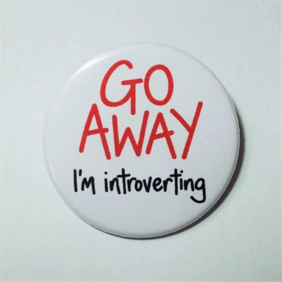 Funny Introvert Button Pin Badge ∙ Go Away I'm Introverting Pin Badge ∙ ...