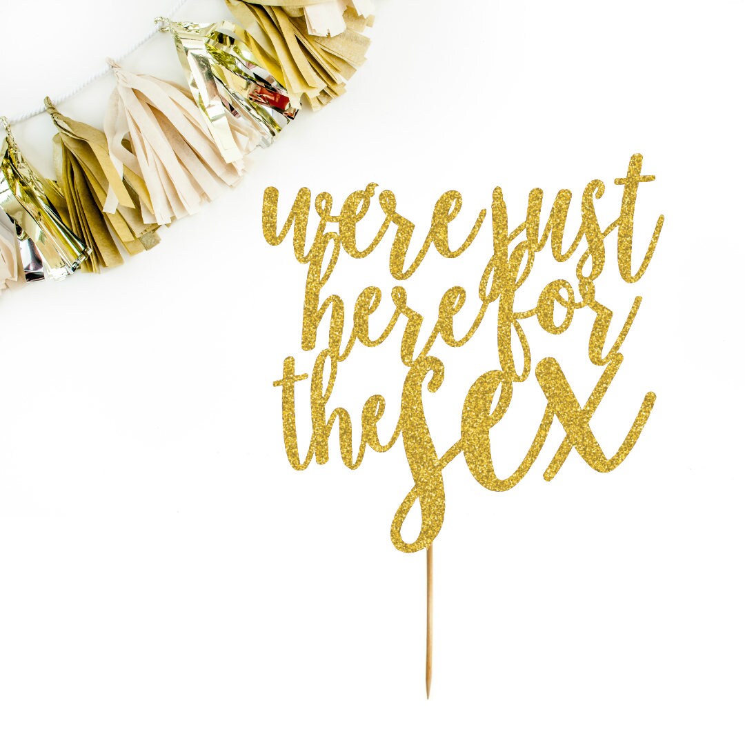 Were Just Here For The Sex Cake Topper Gender Reveal Etsy