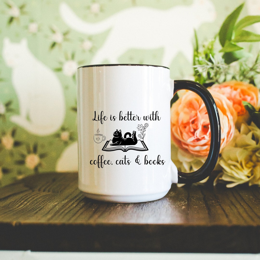 Life is Better With Coffee Cats Books Mug, Funny Cat Lover Mug, Cat Mom ...