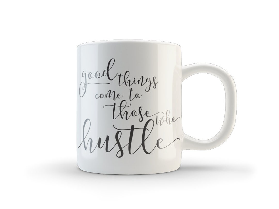 Hustle Mug, Quote Mug, Inspirational Mug, Funny Mug, Motivational Mug ...