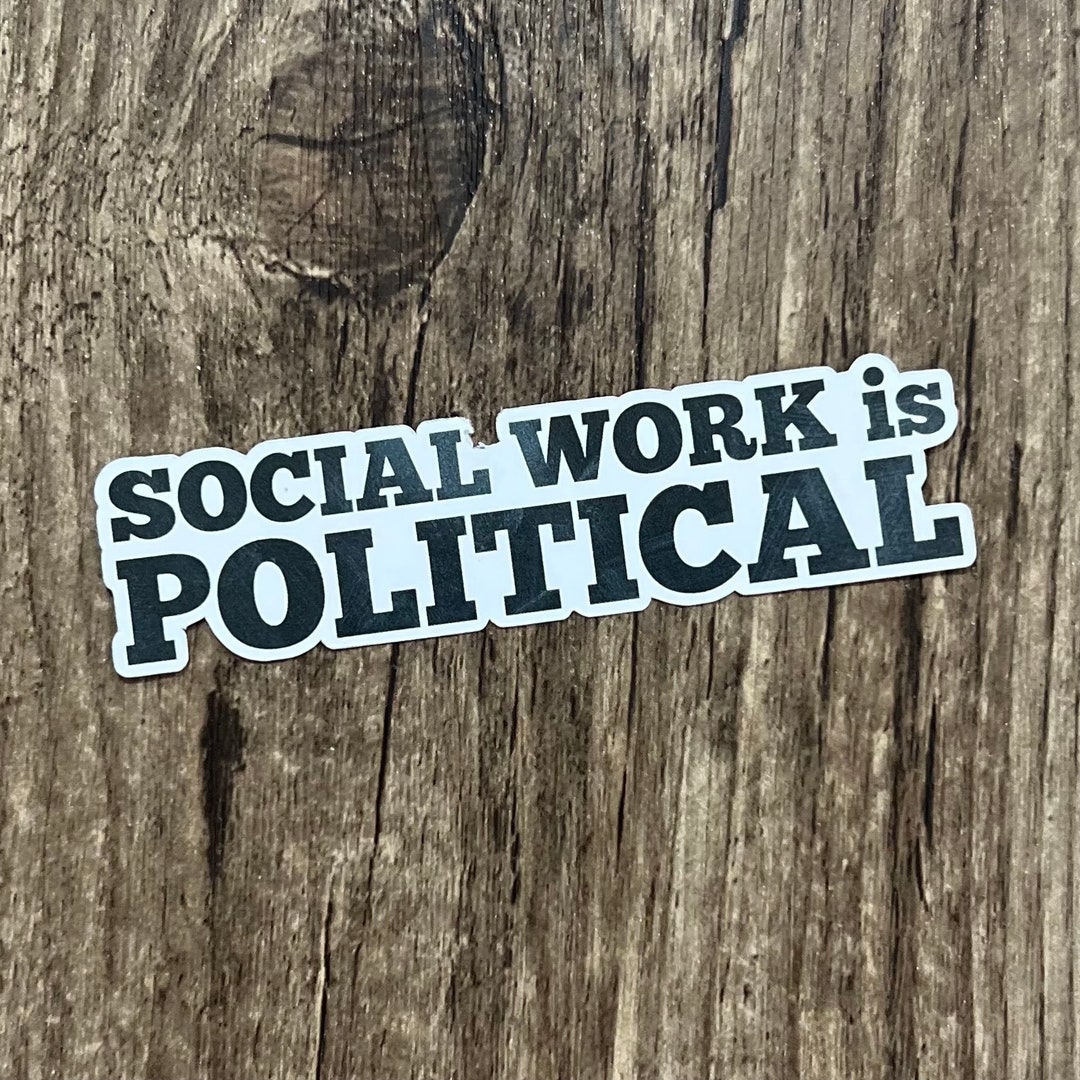 Social Work is Political, Social Work Sticker, Social Worker, Social ...