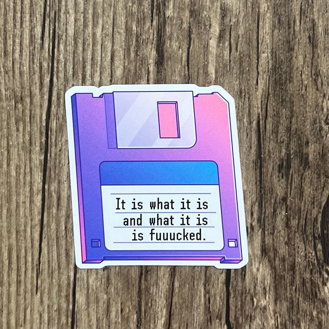 Is What It is Sticker, Retro Sticker, Retro Floppy Disc Sticker, Die ...
