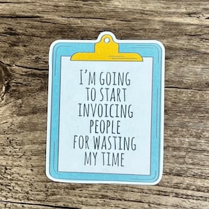 Wasting My Time Sticker, Clipboard Sticker, Die Cut Sticker, Laptop ...