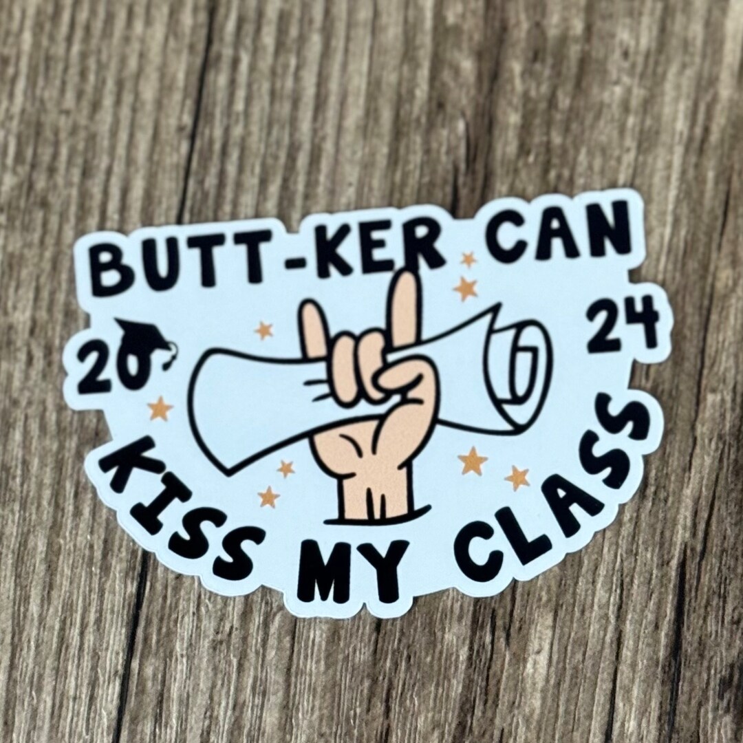 Trending Sticker, Butker Sticker, Kiss My Class, Class of 2024, Gift ...