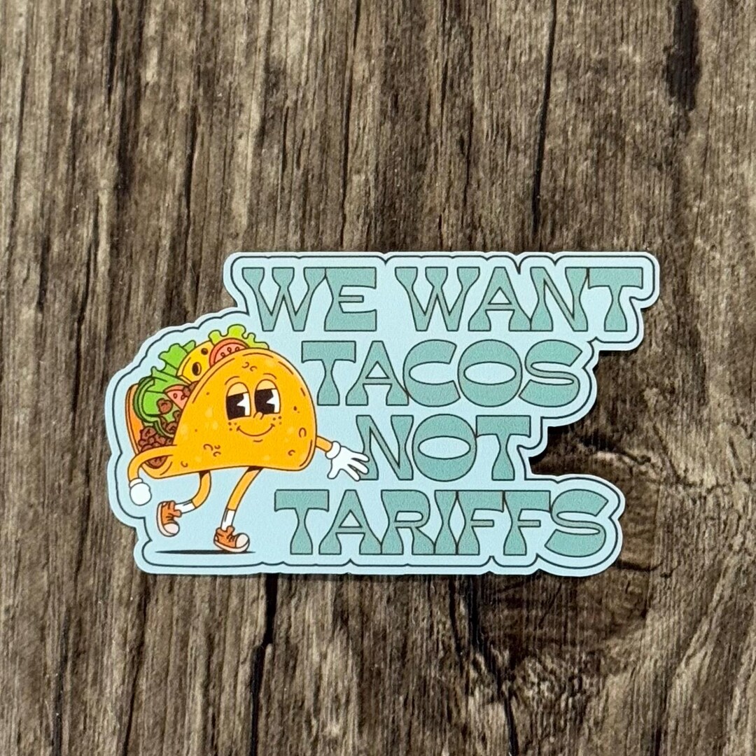 Tacos Not Tariffs Sticker, Tacos Sticker, Funny Sticker, Relatable ...