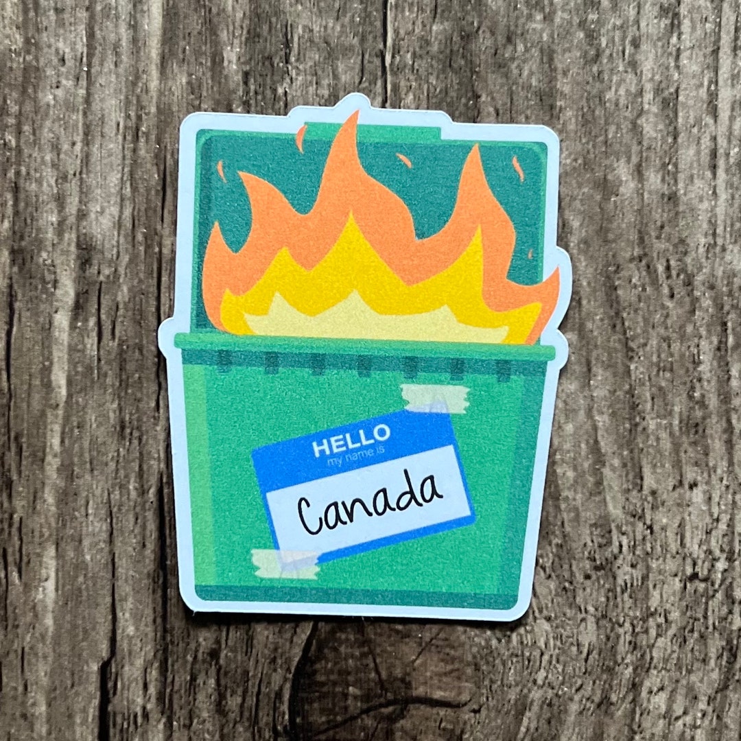 Canada Sticker, Dumpster Fire Sticker, Political Sticker, Die Cut ...