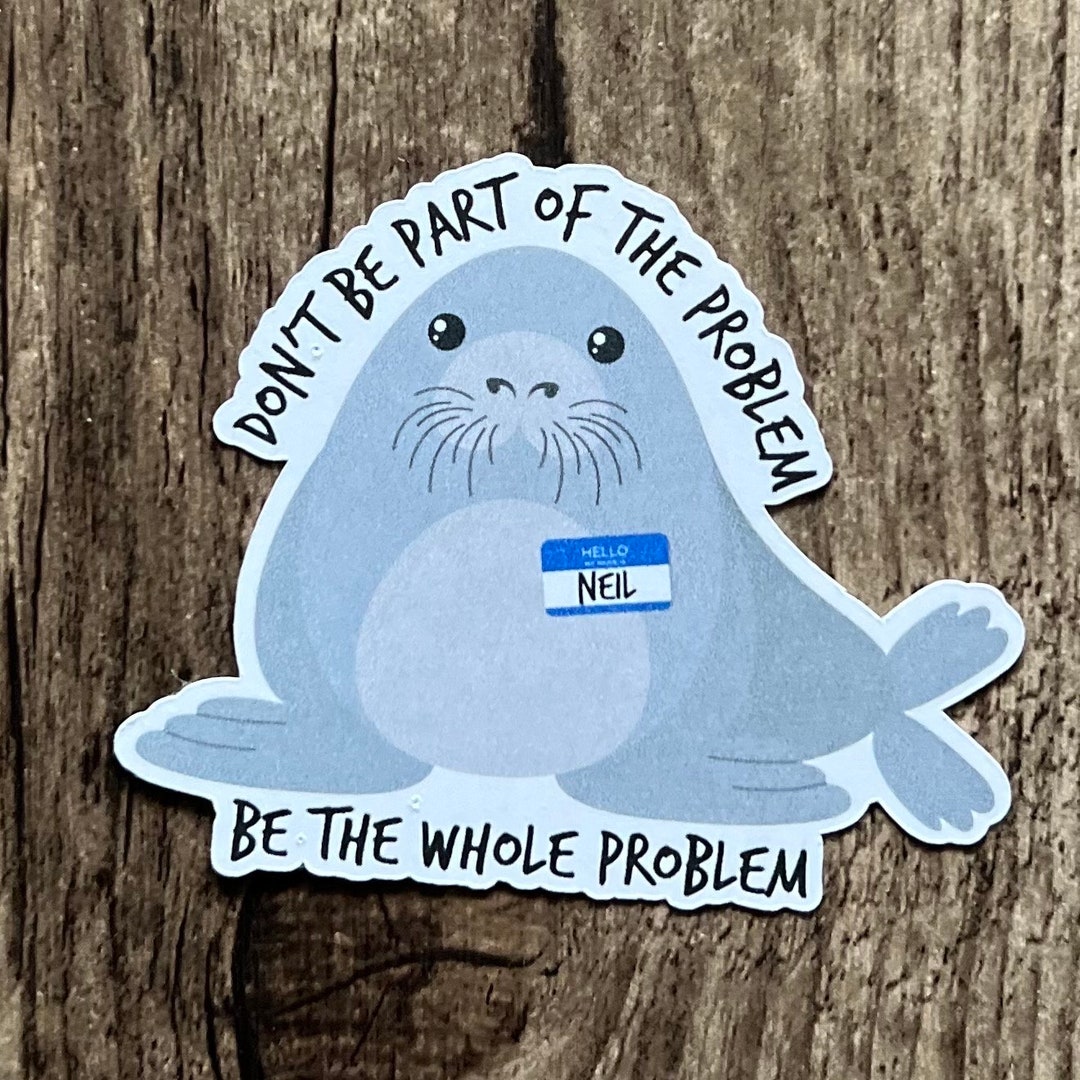 Neil the Seal Sticker, Seal Sticker, the Whole Problem, Cute Sticker ...