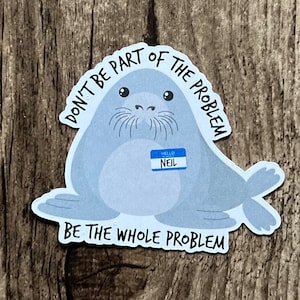 Neil the Seal Sticker, Seal Sticker, the Whole Problem, Cute Sticker ...