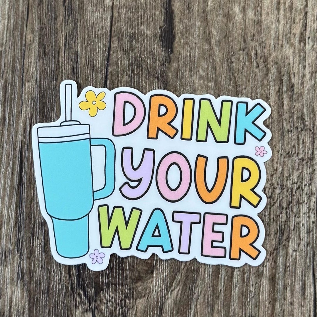 Drink Your Water Sticker, Drink Water Sticker, You're Thirsty Sticker ...