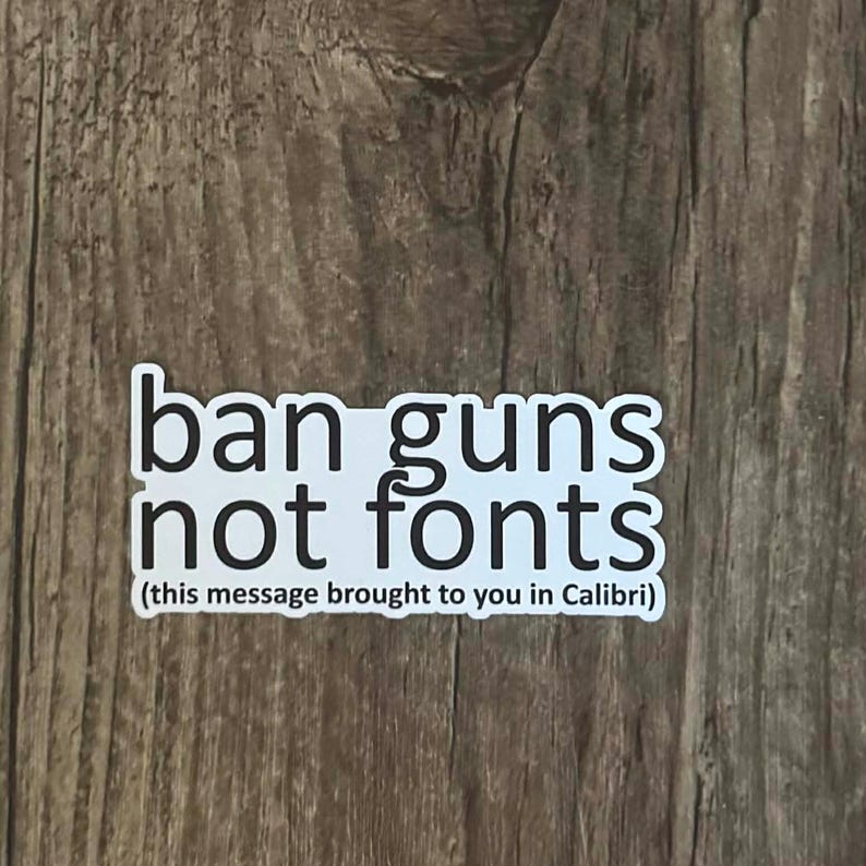 Fonts Don't Kill People Sticker, Font Sticker, Political Sticker ...