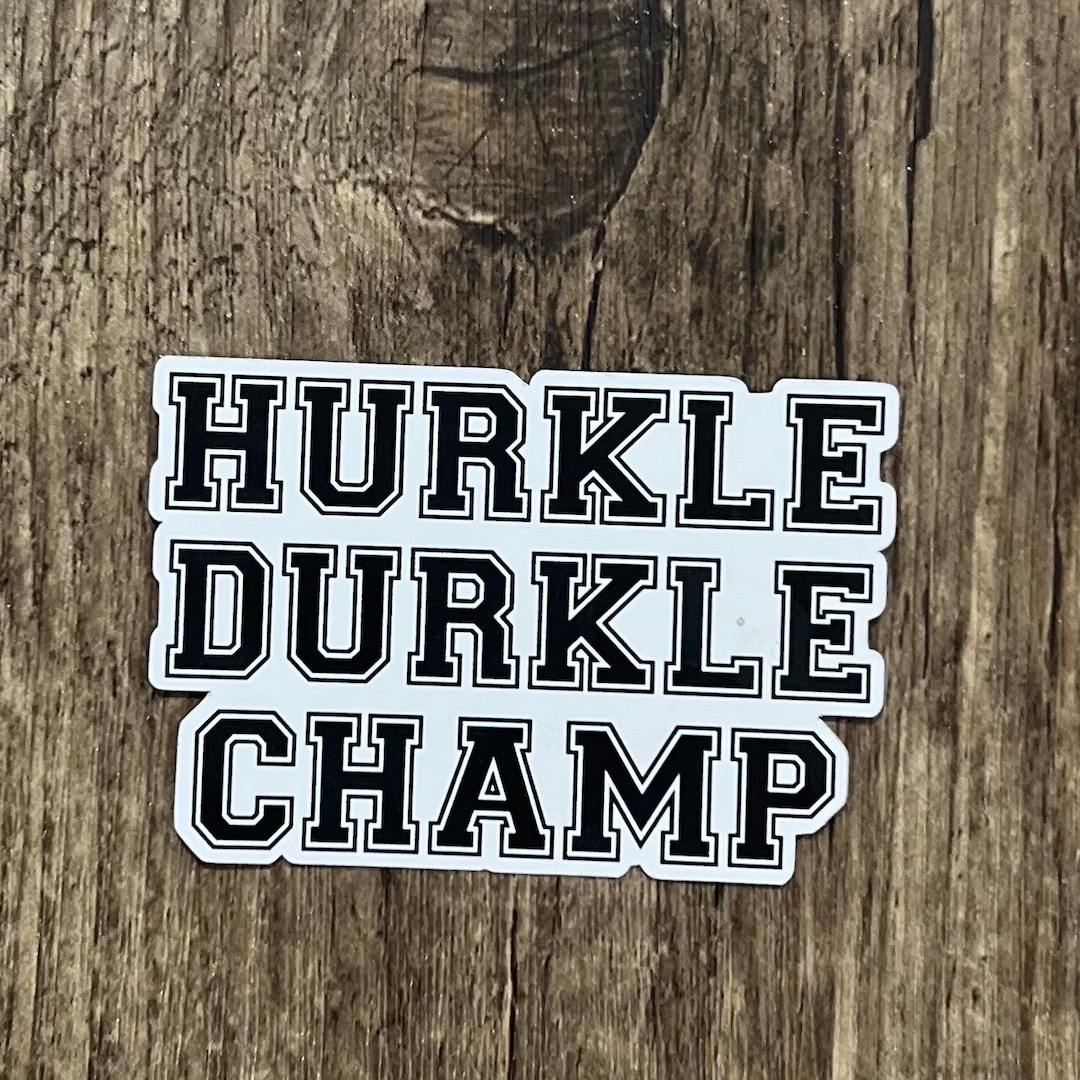 Hurkle Durkle Sticker, Life Sticker, Hurkle Durkle Champ, Cute Sticker ...