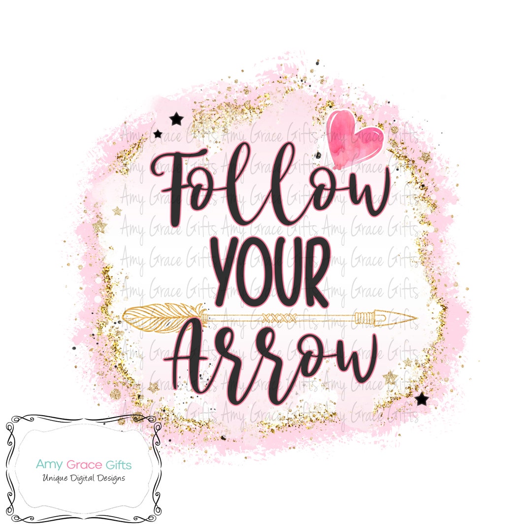 Follow Your Arrow, Digital Design, Clipart, Sublimation, PNG - Etsy