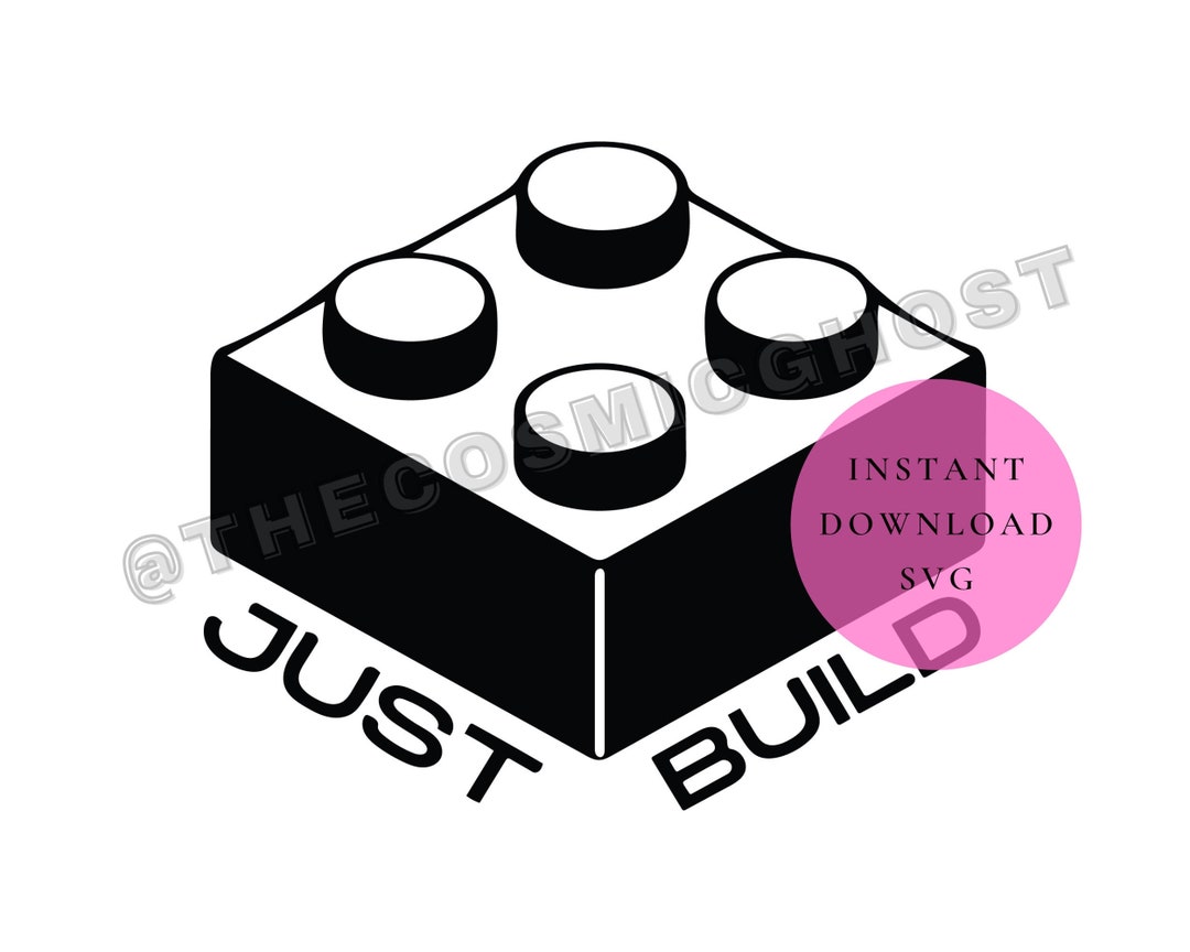 Just Build Building Block SVG PNG Funny Fathers Day SVG Motivational ...