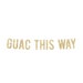 Guac This Way Banner Guacamole Fiesta Aerosmith Guac - Etsy