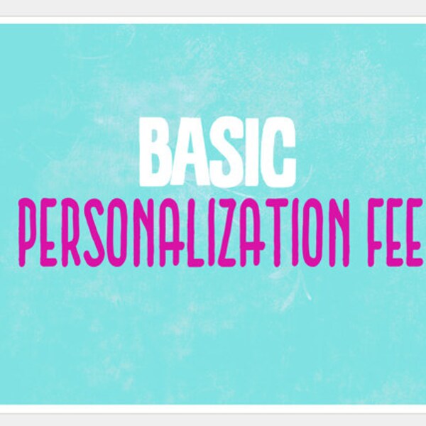 Basic Customization Fee - Etsy