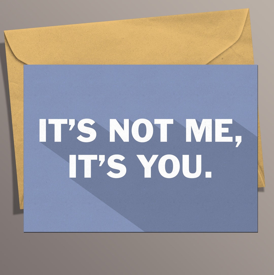 It's Not Me, It's You. Digital 5x7 PRINTABLE Greeting Card Print and Cut Eff You Cards Hellmark ...