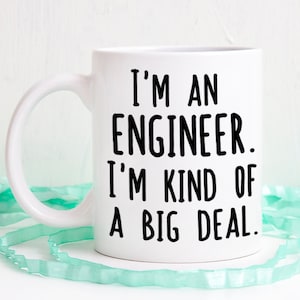 I'm an Engineer, I'm Kind of a Big Deal, Engineer Mug, Coffee Mug ...
