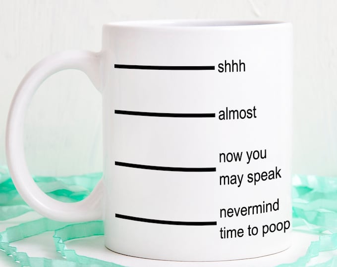 Poop Mug, Shhh Mug, Funny Coffee Mug, Now You May Speak, Coffee Mug ...