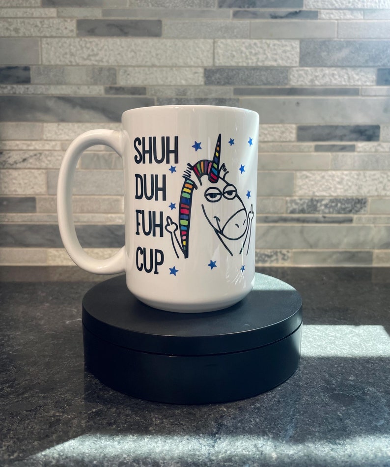 Shuh Duh Fuh Cup Unicorn Mug: Funny Coffee Cup - Etsy