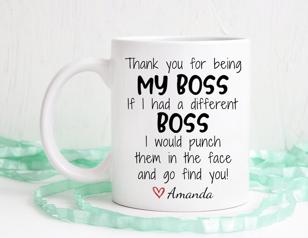 Thank You for Being My Boss If I Had a Different Boss I Would Punch ...