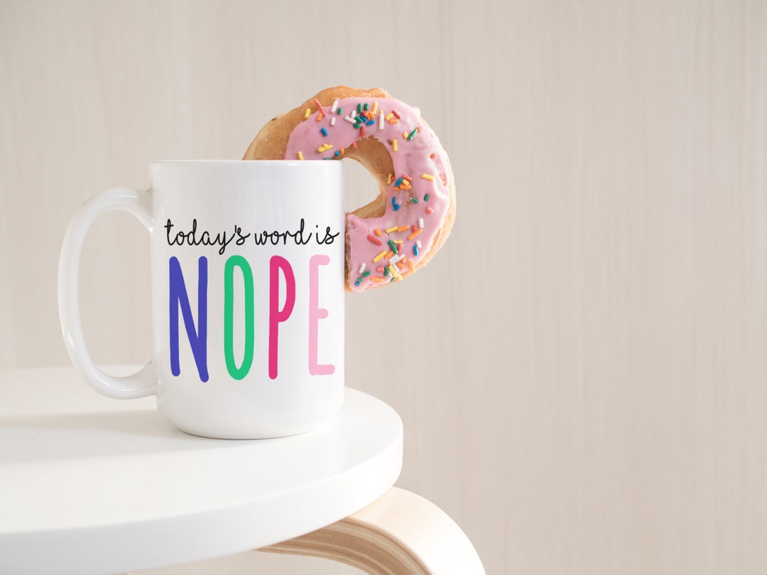 Today's Word is Nope Mug, Funny Mug, Nope Not Today, Office Mug, Work ...