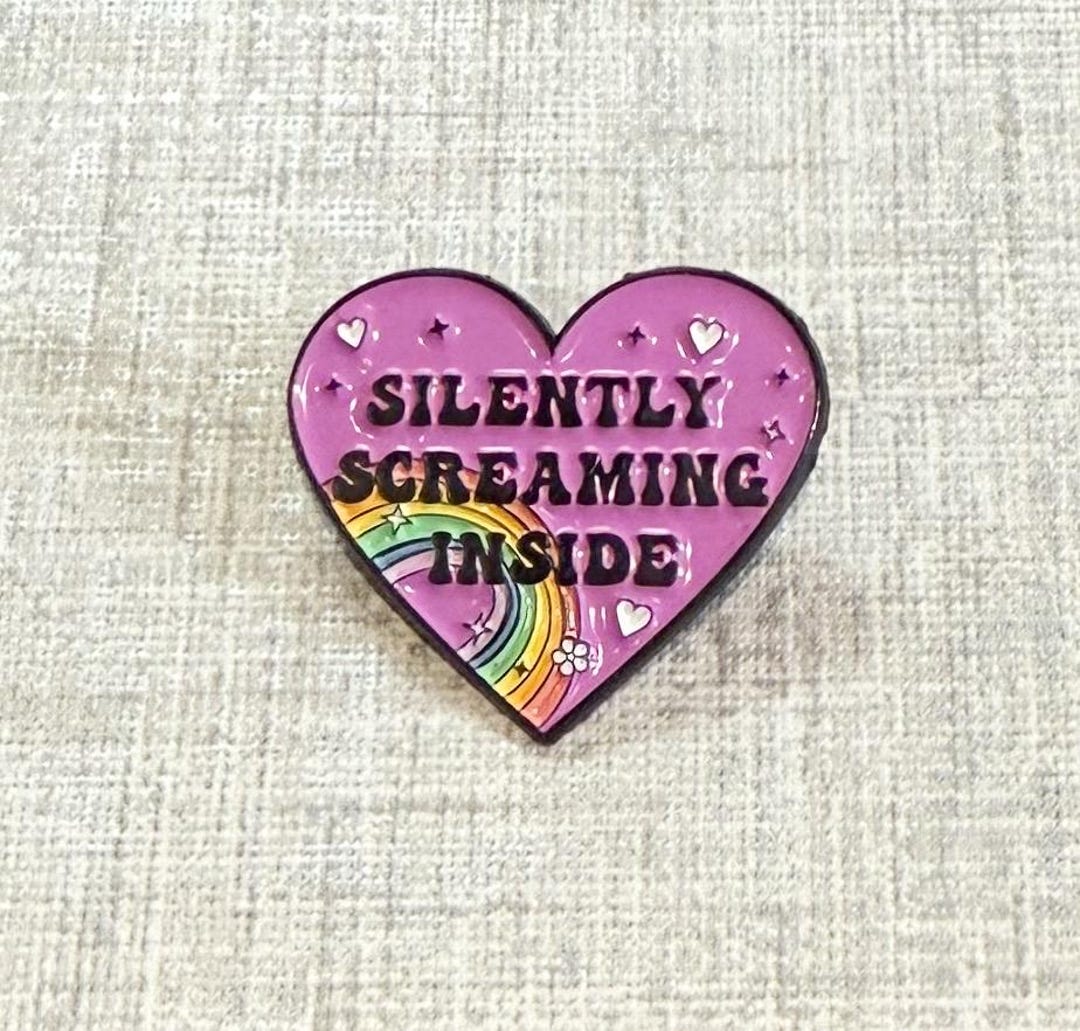 Silently Screaming Inside Pin Badge, Mental Health Pin Badge, Funny ...