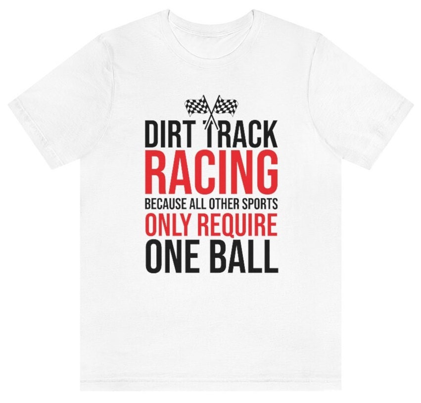 Dirt Track Racing Requires Balls Adult Unisex Tee, Dirt Track Shirt ...