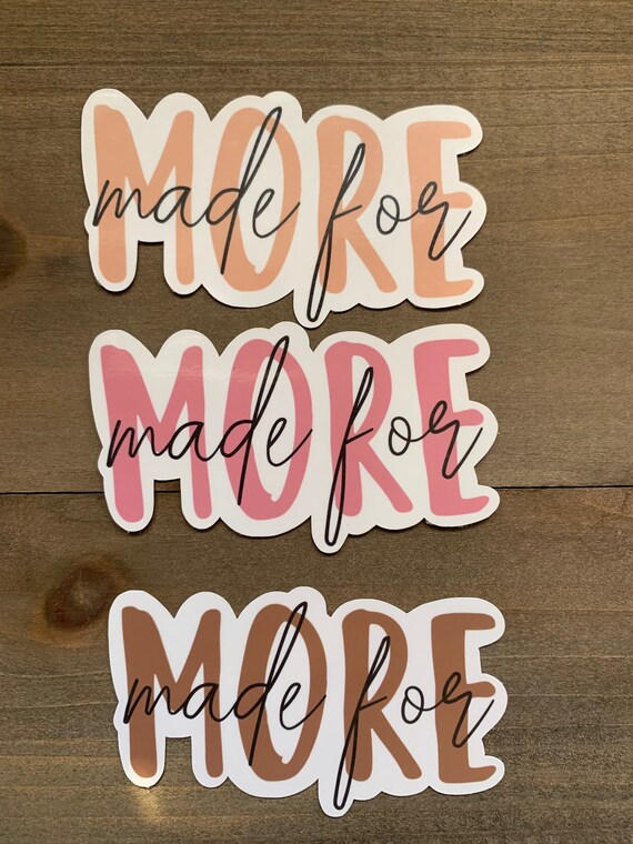 Made For More Sticker I Motivational Sticker, Positive Sticker, Vinyl ...