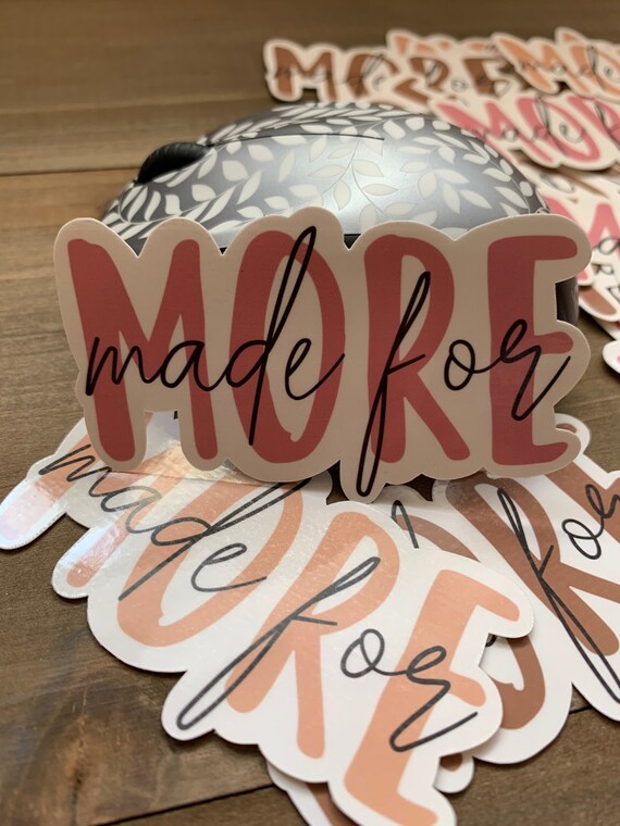 Made For More Sticker I Motivational Sticker, Positive Sticker, Vinyl ...