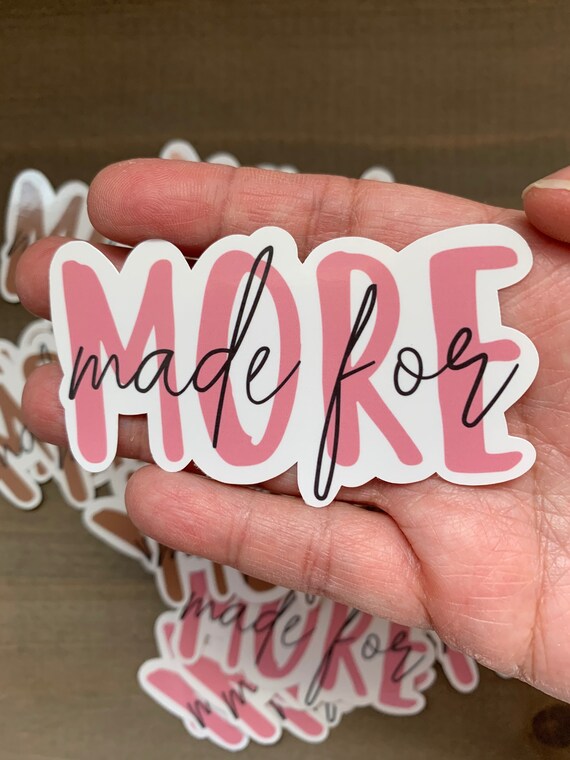 Made For More Sticker I Motivational Sticker, Positive Sticker, Vinyl ...