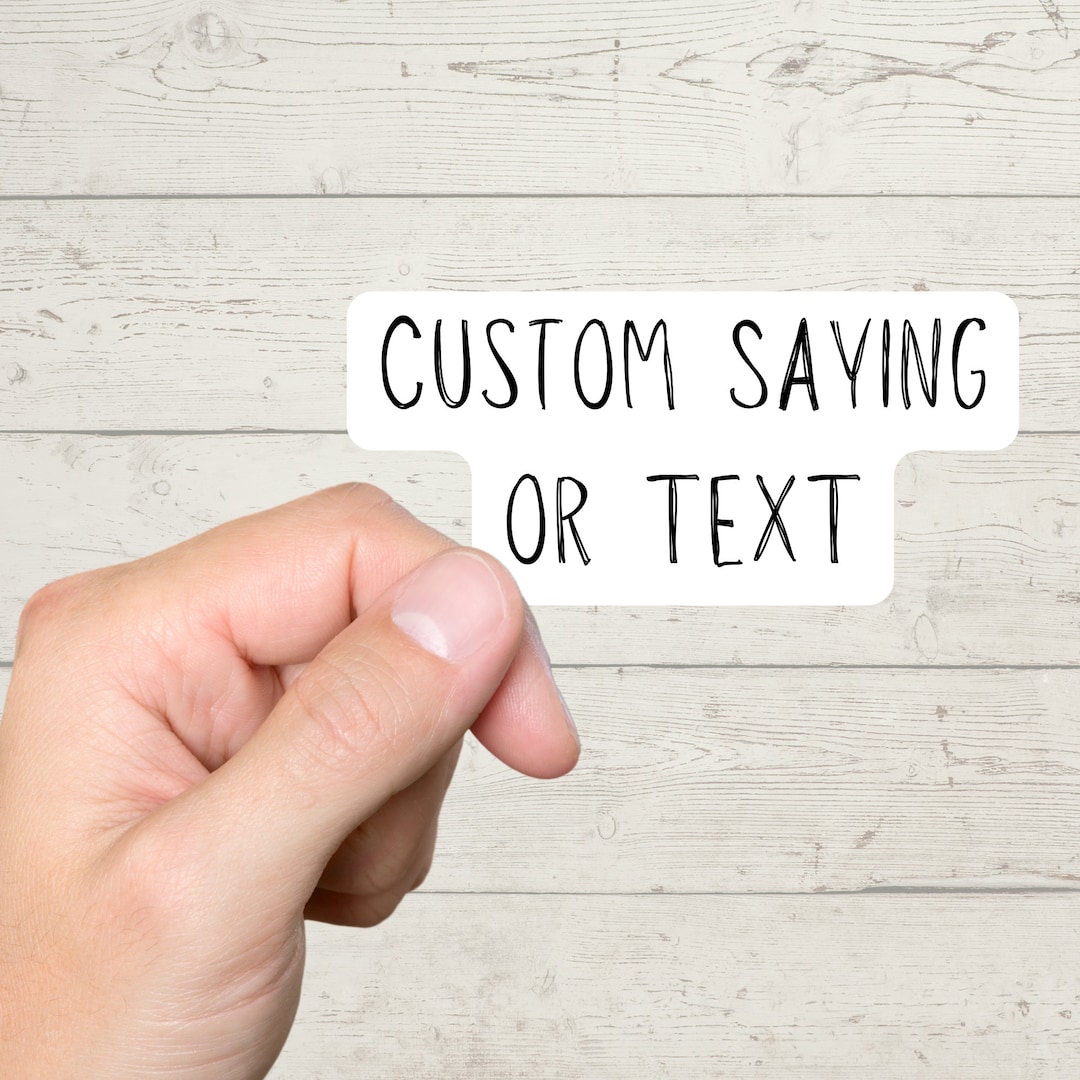 Custom Text Stickers Custom Sayings Create Your Own - Etsy