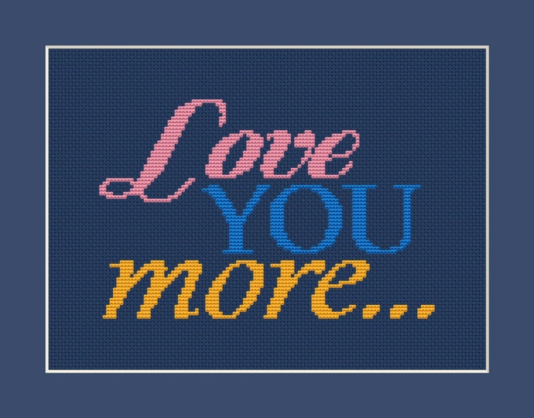Love You More Quote Saying Counted Cross Stitch Pattern (7 X 4.57 in or ...