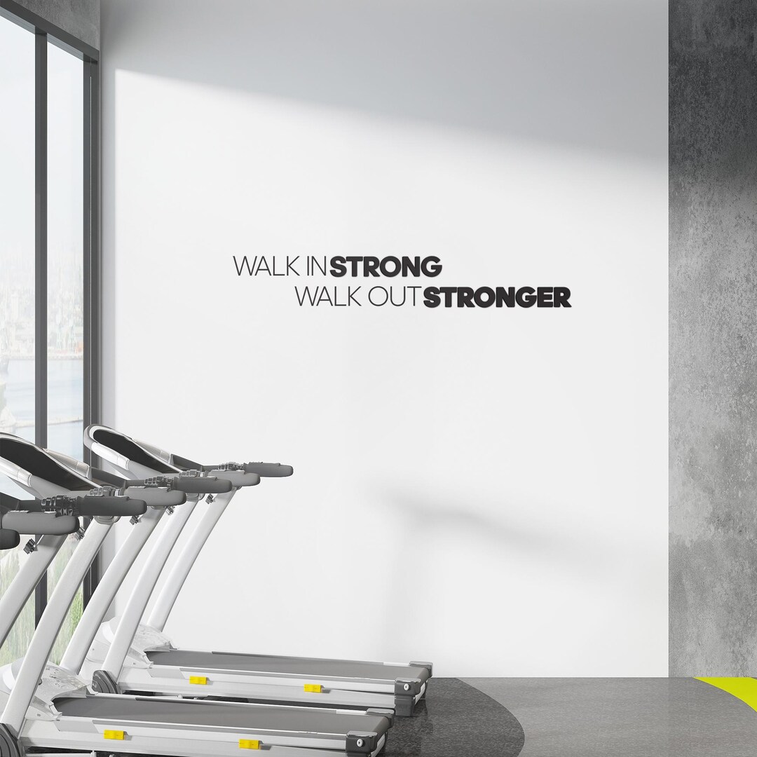 Walk in Strong, Walk Out Stronger - Gym Decal - Fitness Wall Decal ...