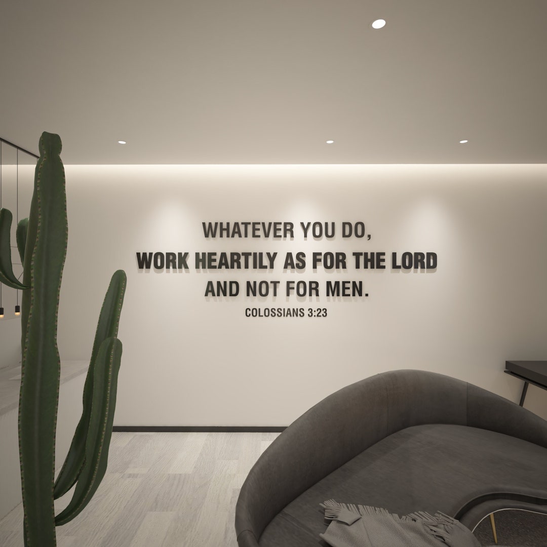 Colossians 3-23, Whatever You Do, Work Heartily as for the Lord and Not ...