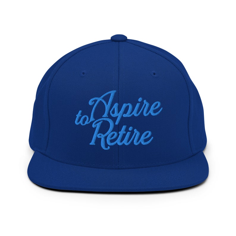 Aspire to Retire Snapback Hat With Embroidery - Aspire to Retire Hat ...