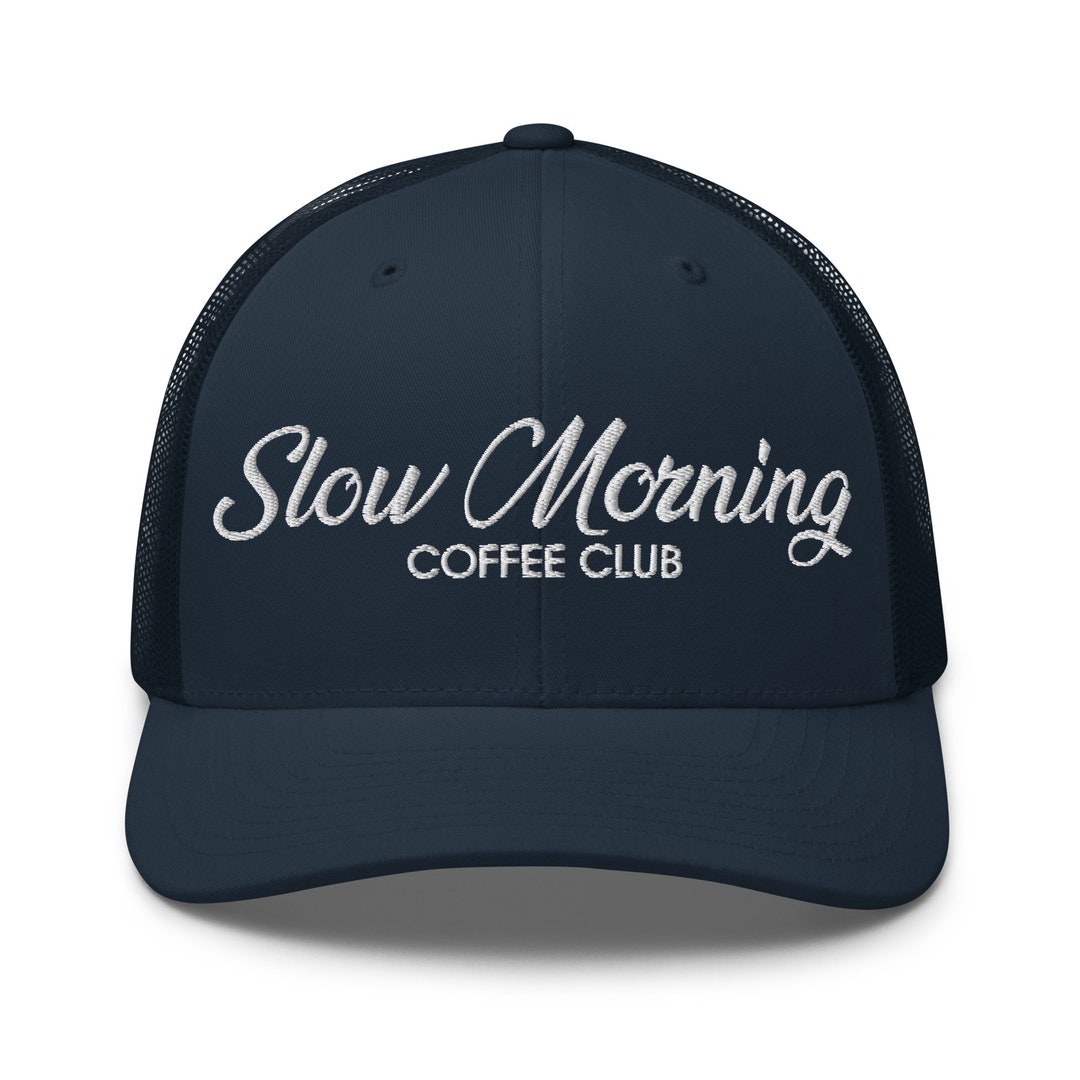 Slow Morning Coffee Club Trucker Cap With Embroidery - Slow Morning ...