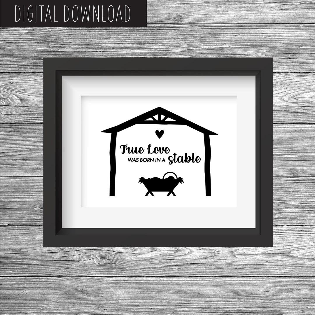 5x7 - True Love Was Born in a Stable - Downloadable Print - Etsy