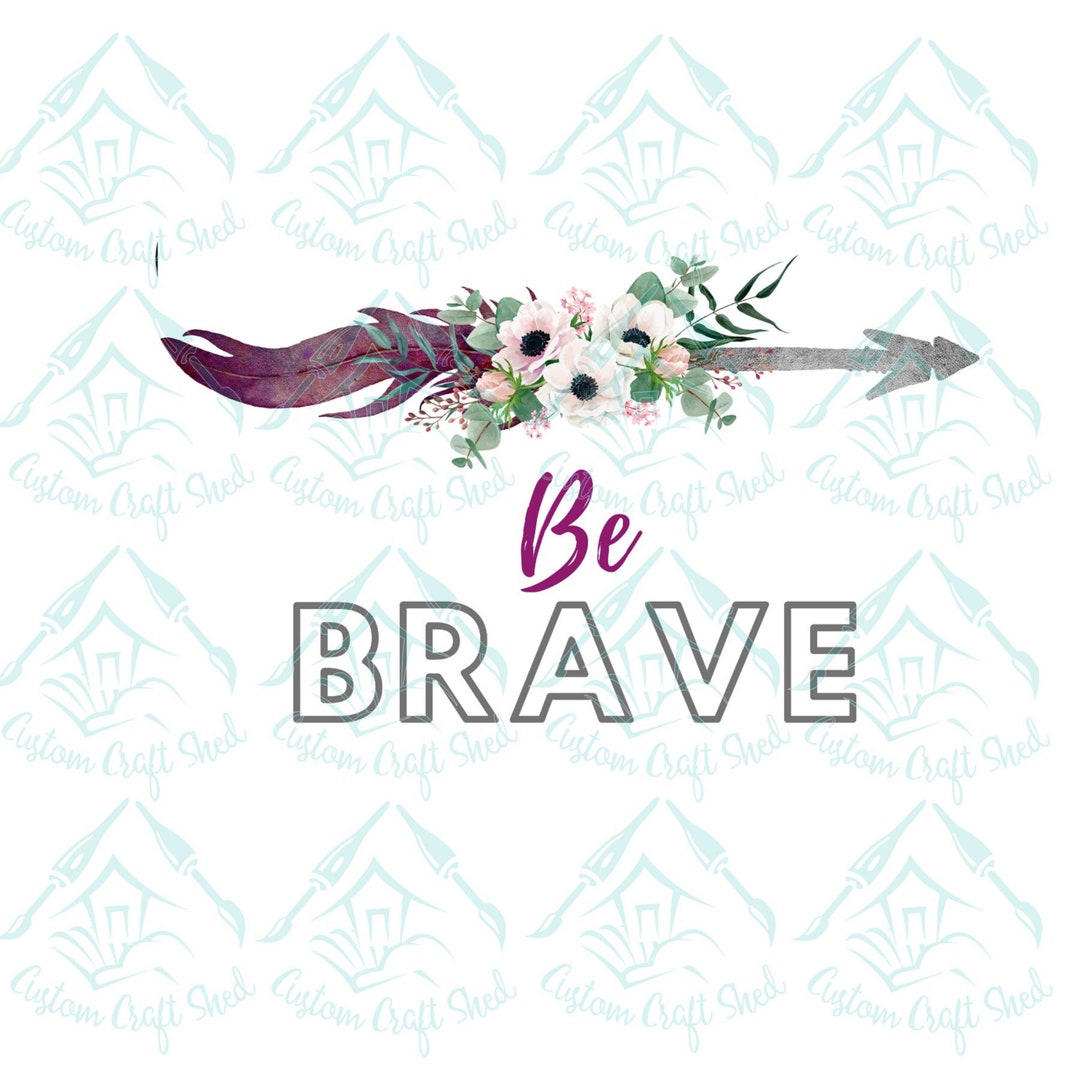 Be Brave Boho Arrow/digital Designs/sublimation/boho/png/ - Etsy