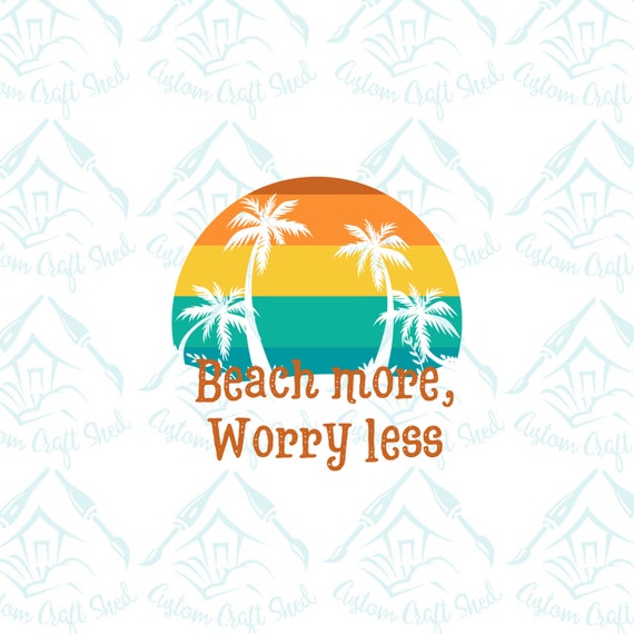 Beach More Worry Less/digital Designs/sublimation/beach/png/ - Etsy