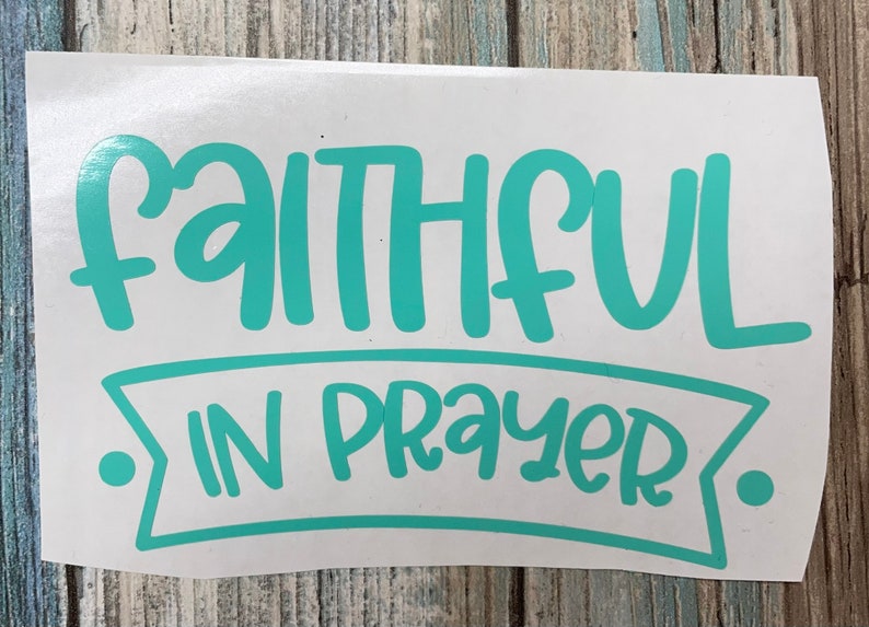 Faithful in Prayer Custom Decal Laptop Cup Auto Window - Etsy