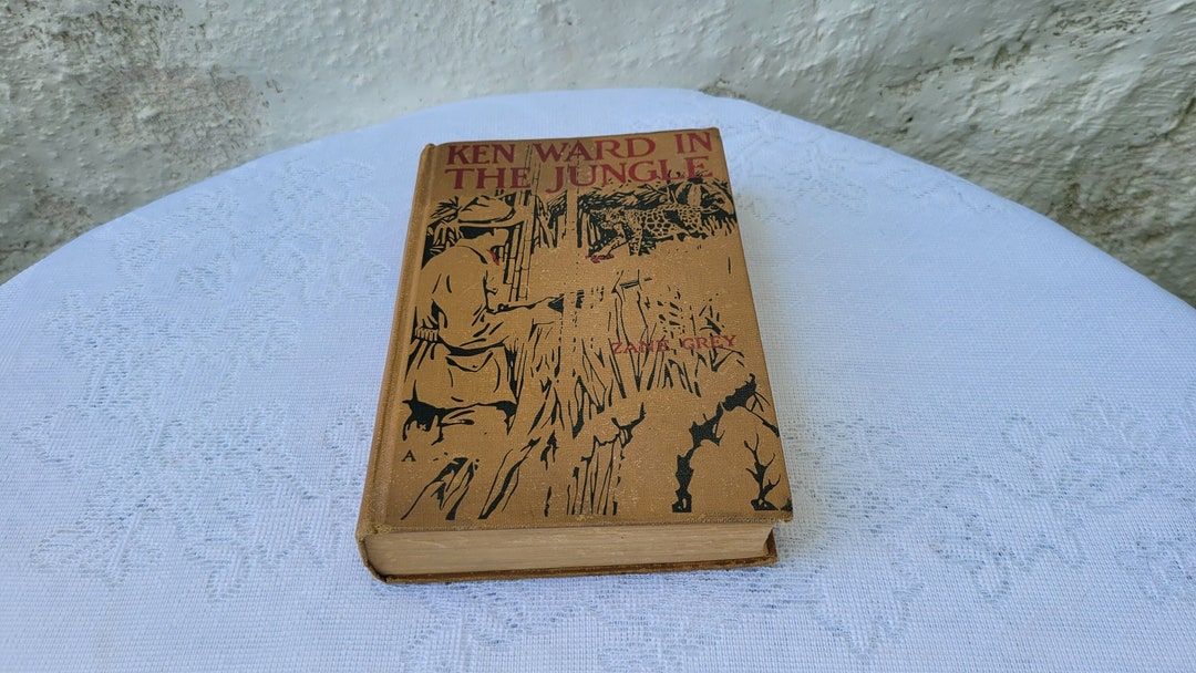 Ken Ward in the Jungle by Zane Grey, Vintage Book, Grosset & Dunlap ...