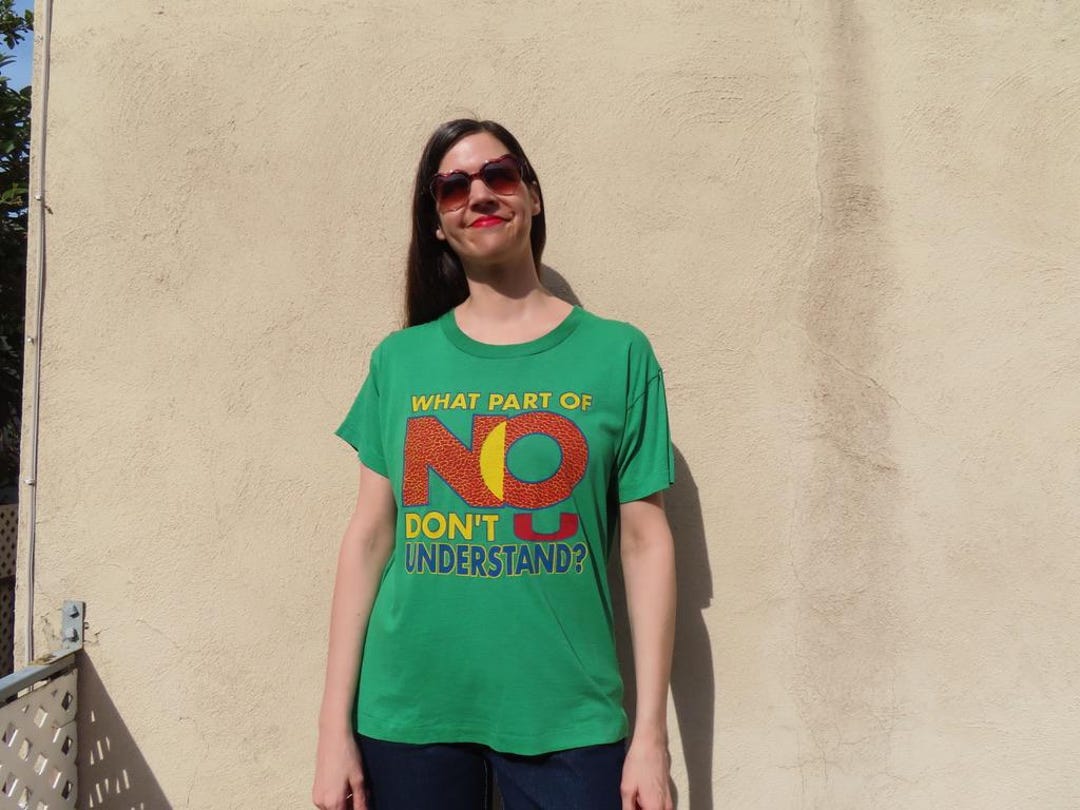 1990s NO T-shirt Novelty What Part of No Don't You Understand? Green ...