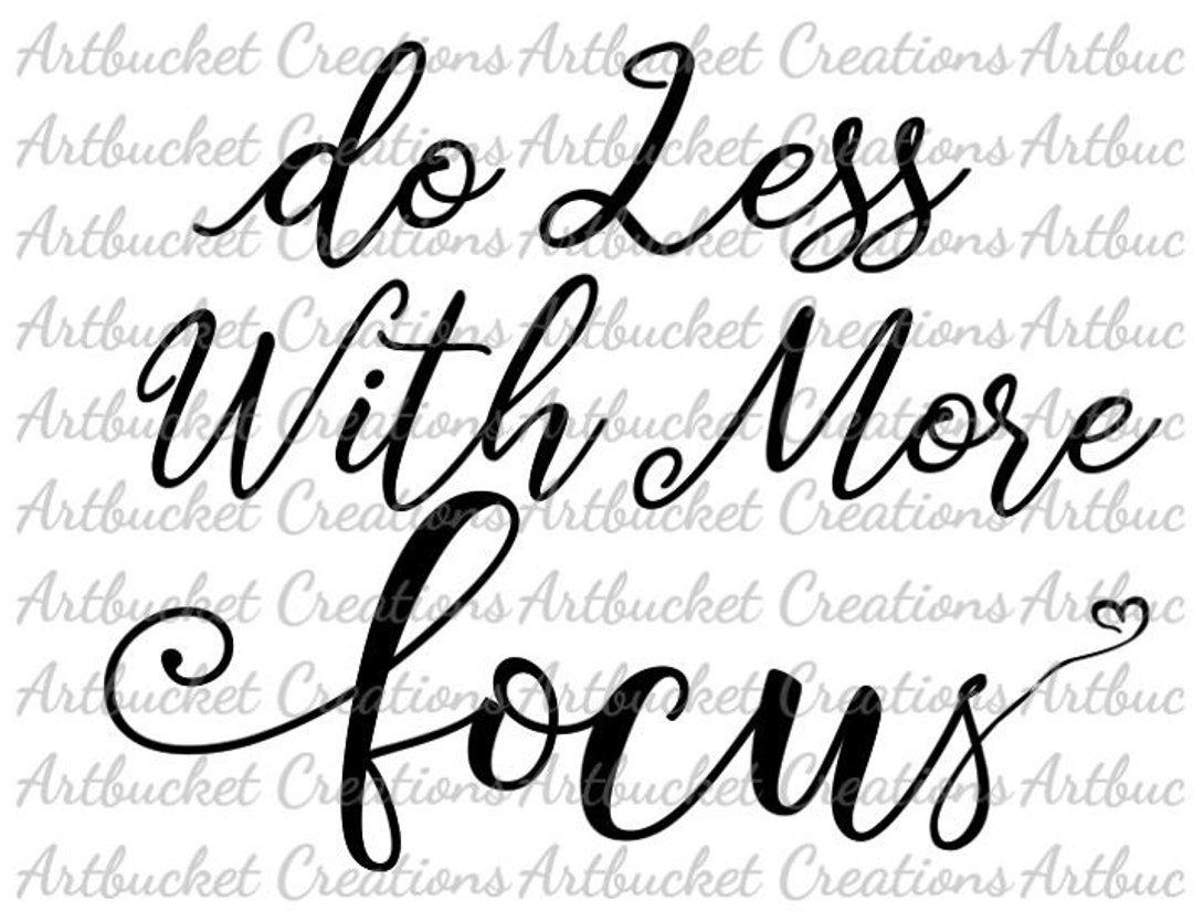 Do Less With More Focus-cut File-svg-eps-png-dxf - Etsy
