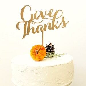 Give Thanks Cake Topper, Thanksgiving Cake Topper, Laser Cut ...