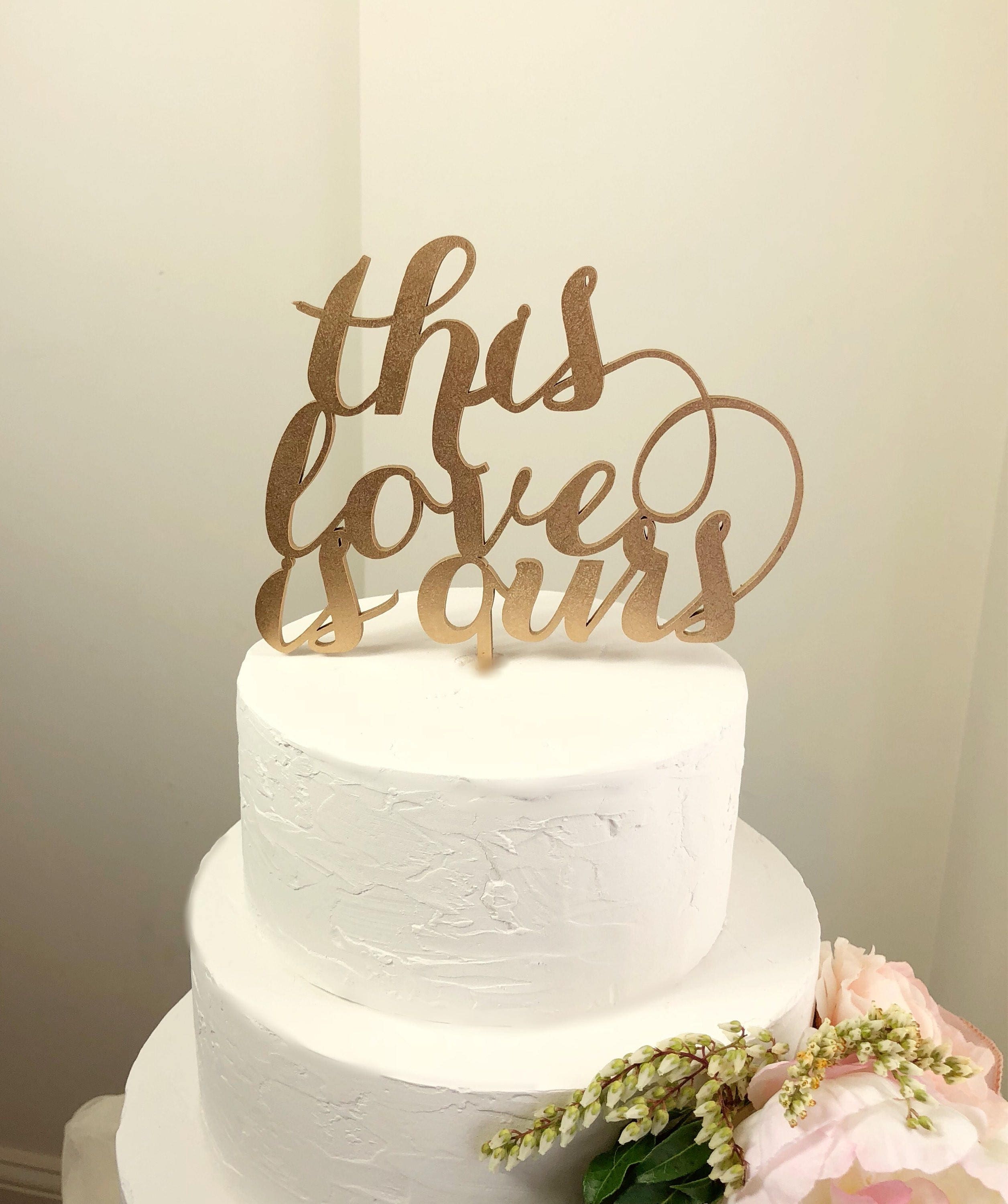 This Love is Ours Cake Topper Love Cake Topper Elegance | Etsy