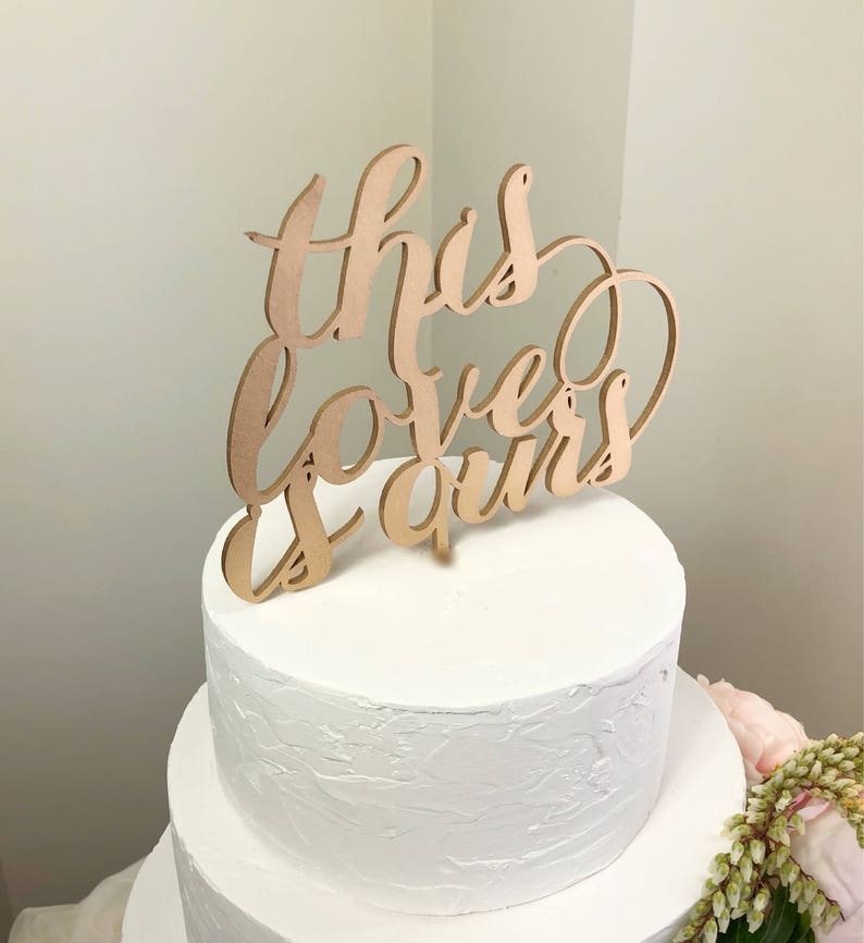 This Love is Ours Cake Topper Love Cake Topper Elegance | Etsy