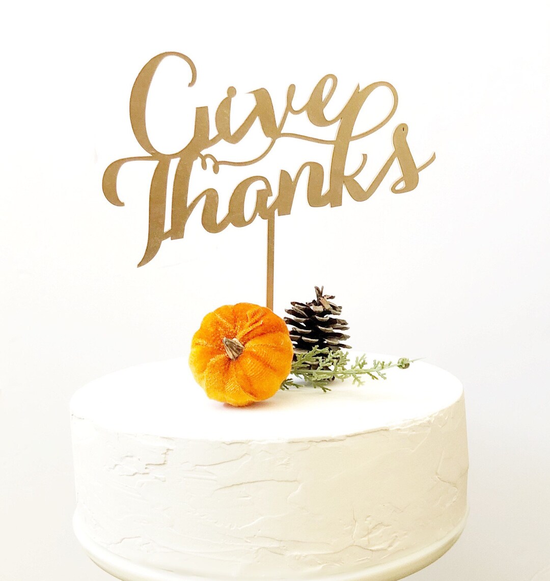 Give Thanks Cake Topper, Thanksgiving Cake Topper, Laser Cut ...