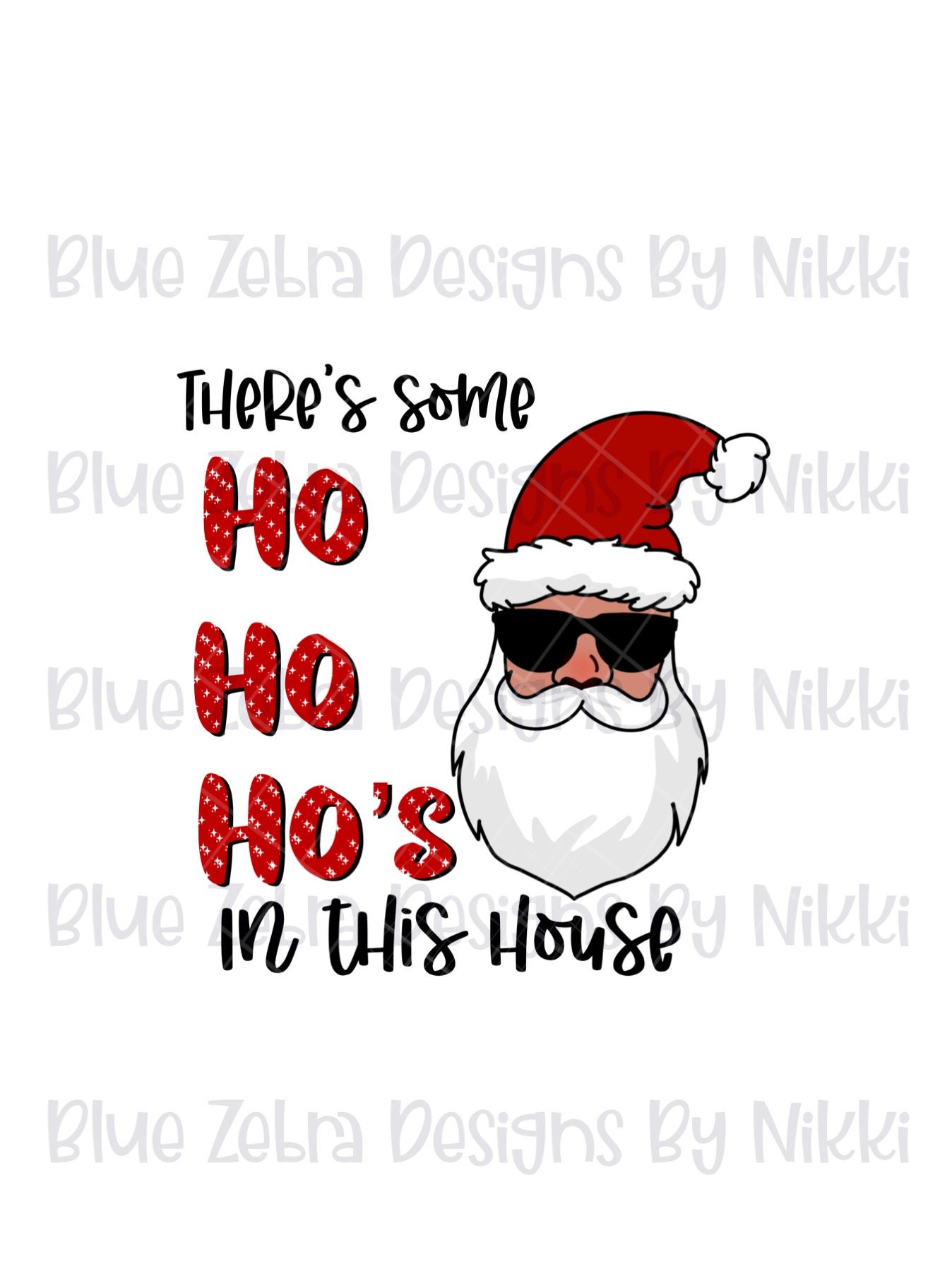 Ho Ho Ho’s in This House Santa Claus ,there’s Some Hoe’s in This House ...